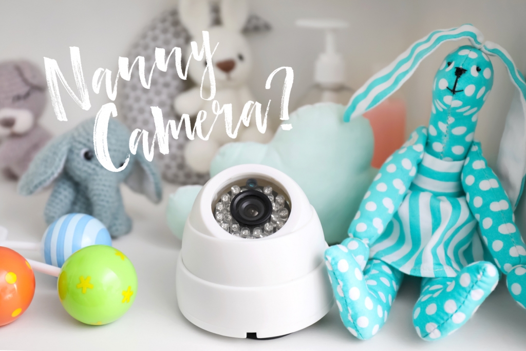 Nanny Camera’s Provide Comfort to you, but what About your Nanny?